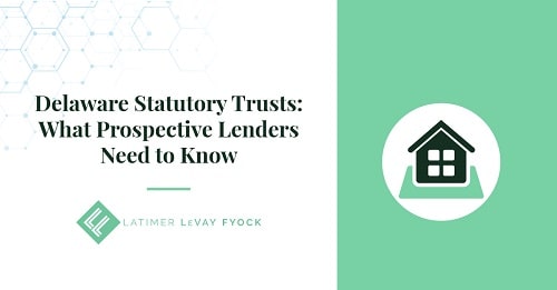 Delaware Statutory Trusts: What Prospective Lenders Need to Know ...